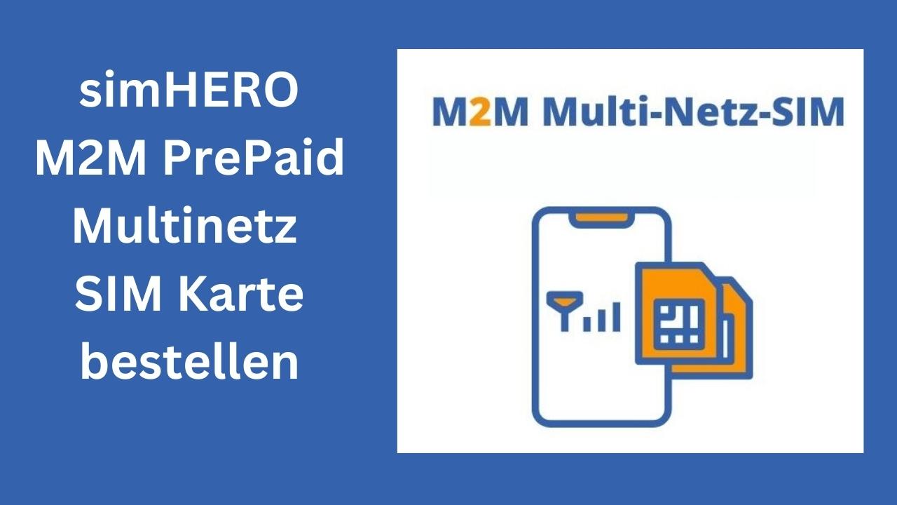 Bestellung simHero M2M Multinetz SIM PrePaid